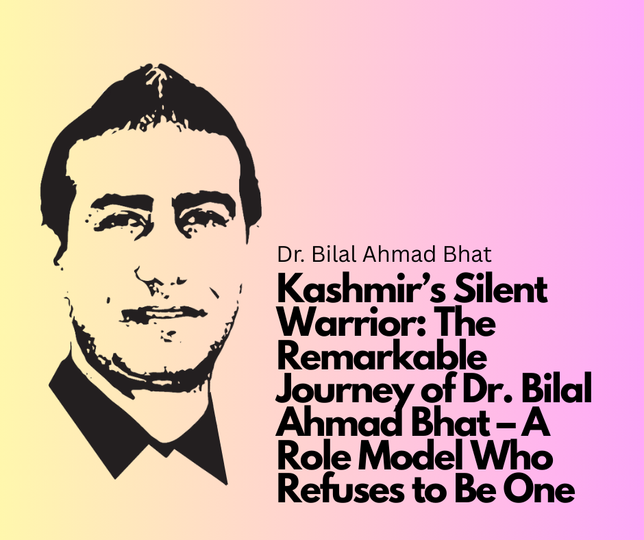Kashmir’s Silent Warrior: The Remarkable Journey of Dr. Bilal Ahmad ...